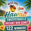 Malibu Dole Hawaii Sweepstakes & Instant Win Game (122 WINNERS ...
